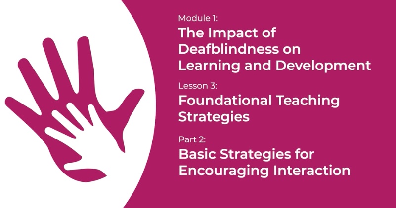 Teaching Children Who Are Deafblind - Module 1, Lesson 3, Part 2